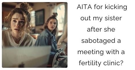 Aita For Kicking Out My Sister After She Sabotaged A Meeting With A