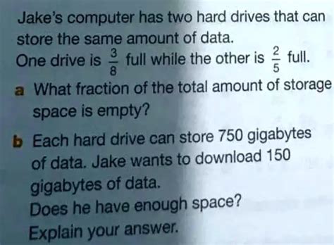 Solved Jakes Computer Has Two Hard Drives That Can Store The Same