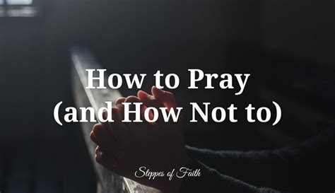 How To Pray And How Not To