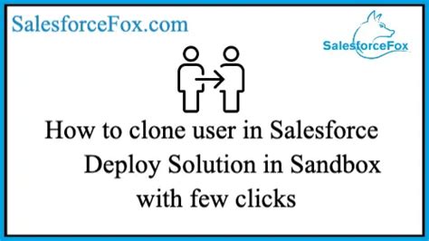 how to clone user in salesforce and deploy solution in your sandbox