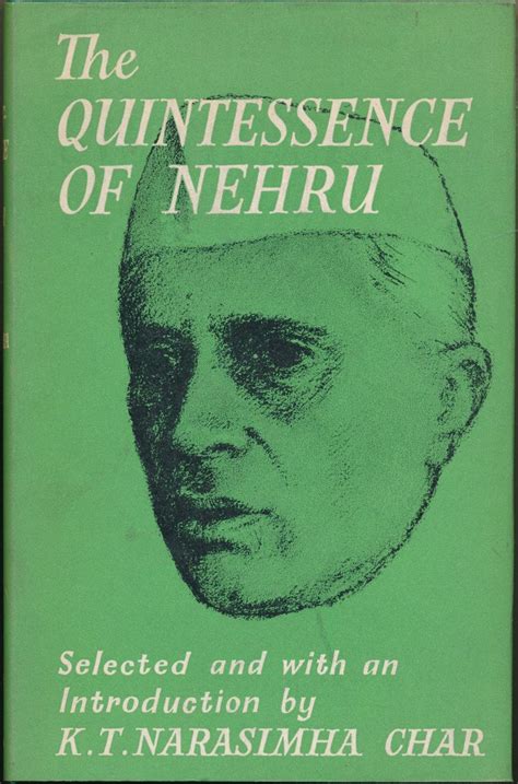 The Quintessence Of Nehru By Jawaharlal Nehru Char K T