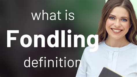 Fondling • Fondling Definition Youtube