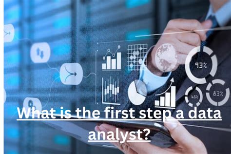 What Is The First Step A Data Analyst