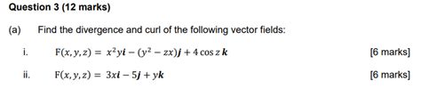 Solved Question 3 12 Marks A Find The Divergence And