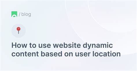 how to use website dynamic content based on user location croct blog