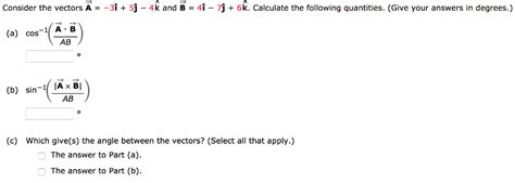 Solved Consider The Vectors A 31 5j 4k And B 4 7j 6k
