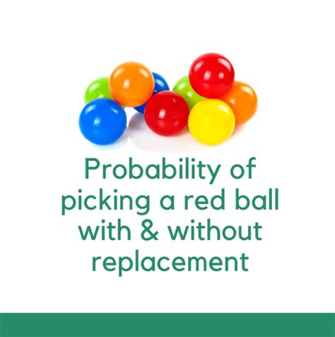 Probability Of Picking Two Red Balls With And Without Replacement