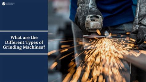 What Are The Different Types Of Grinding Machines