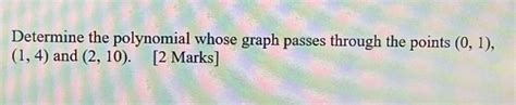Solved Determine The Polynomial Whose Graph Passes Through Chegg