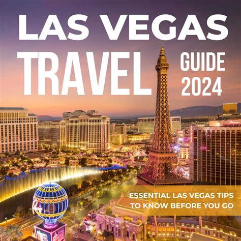 Las Vegas Travel Guide 2024 Essential Las Vegas Tips To Know Before