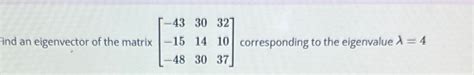 Solved Ind An Eigenvector Of The Matrix Chegg