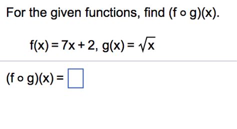 Solved For the given functions, find (f o g)(x) f(x) -7x+2, | Chegg.com