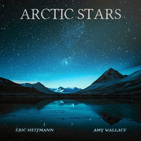 Arctic Stars By Eric Heitmann Amy Wallace