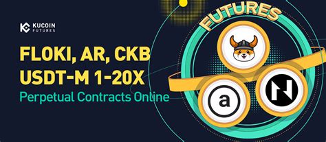 KuCoin Futures Has Launched USDT Margined FLOKI AR CKB Contracts KuCoin