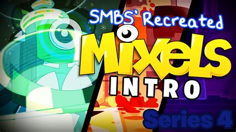 Smbs Recreated Mixels Intro Series 4 Ver Mixels Youtube