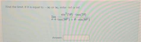 solved find the limit if it is equal to −∞ or ∞ enter inf
