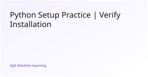 python setup practice verify installation