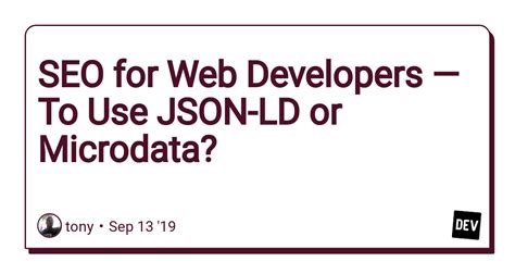 Seo For Web Developers — To Use Json Ld Or Microdata Web Development