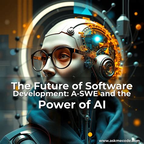 The Future Of Software Development A Swe And The Power Of Ai Askmecode