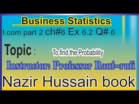 Q6 Ex6 2 Ch6 Probability Business Statistics Icom2 Part2 Nazir