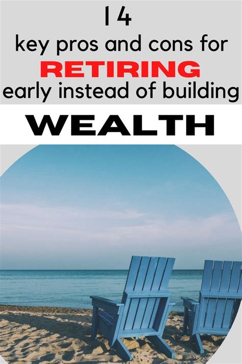 14 Key Pros And Cons For Retiring Early Instead Of Building Wealth