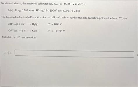 Solved For The Cell Shown The Measured Cell Potential Chegg Com