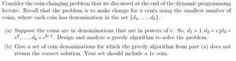 Solved Consider The Coin Changing Problem That We Discussed Chegg