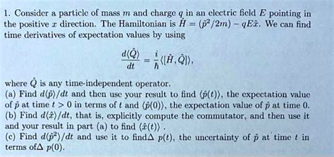 Solved 1 Consider A Particle Of Mass M And Charge Q In An Electric Field E Pointing In The