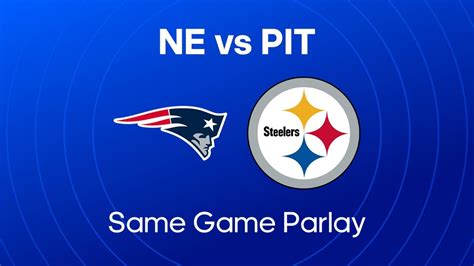 Best Nfl Same Game Parlay Bet Today Patriots Vs Steelers 360 Odds