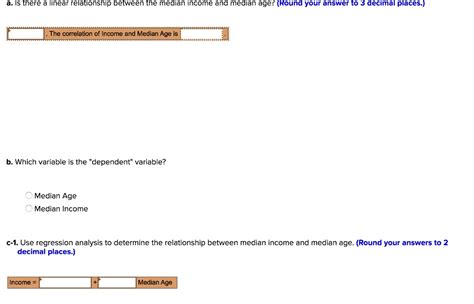 Solved A Is There A Linear Relationship Between The Median Income And Median Age Round Your