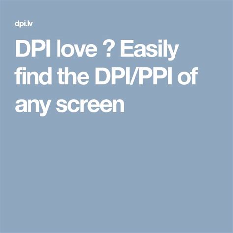 DPI Love Easily Find The DPI PPI Of Any Screen Screen Love Easily