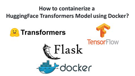 How To Containerize A Huggingface Transformers Model Using Docker And