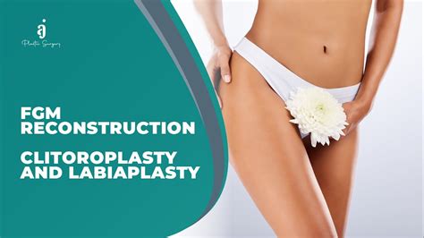 Fgm Reconstruction Clitoroplasty And Labiaplasty Youtube