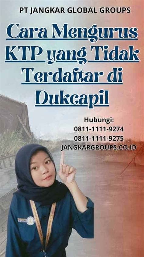 Cara Mengurus Ktp Yang Tidak Terdaftar Di Dukcapil