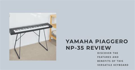 Yamaha Piaggero NP-35 Review: The Best Beginner Keyboard Under $400