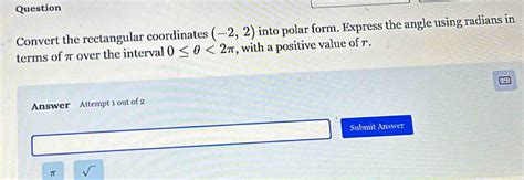 Question Convert The Rectangular Coordinates 22 Into Polar Form Express The Angle Us Algebra
