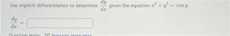 Solved Use Implicit Differentiation To Determine Dydx ﻿given