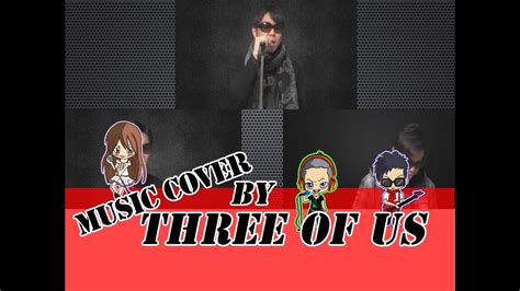Flow×granrodeo 「7 Seven 」 Cover By Three Of Us Youtube