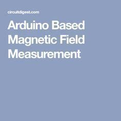 Magnetic Field Strength Measurement Using Arduino Arduino Magnetic