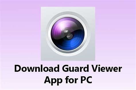 Download Guard Viewer App For Pc Windows And Mac Viewers Guard App