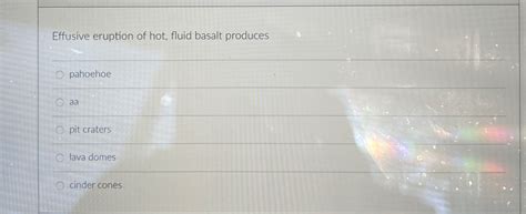 Solved Effusive Eruption Of Hot Fluid Basalt