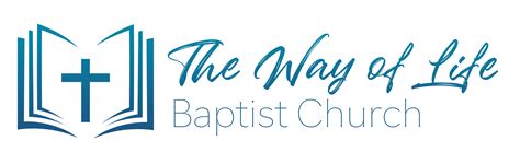 What We Believe The Way Of Life Baptist Church