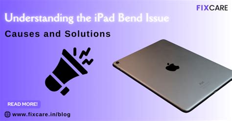 Understanding The Ipad Bend Issue Causes And Solutions Fixcare Blogs