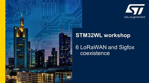 Mooc Stm32wl Workshop 6 Lorawan And Sigfox Coexistence Rémi Lorrain