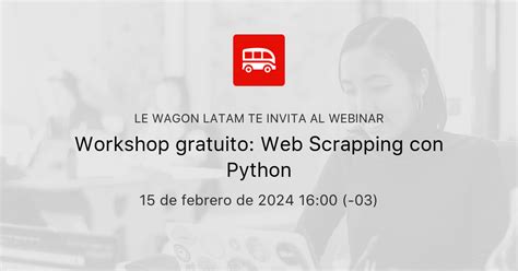 Workshop Gratuito Web Scrapping Con Python Le Wagon Latam