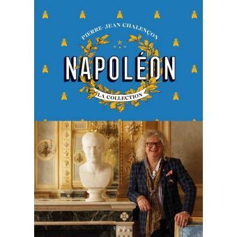 Napoléon La collection relié Pierre Jean Chalencon David Chanteranne Prince Murat