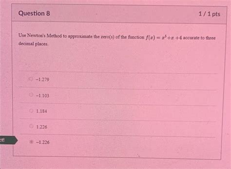 Solved Use Newtons Method To Approximate The Zero S Of The