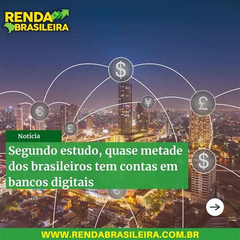Quase Metade Dos Brasileiros Tem Contas Em Bancos Digitais