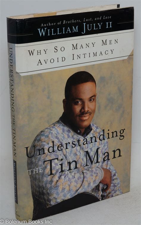 Understanding The Tin Man Why So Many Avoid Intimacy By July William