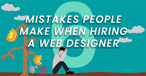 6 Mistakes People Make When Hiring A Web Designer